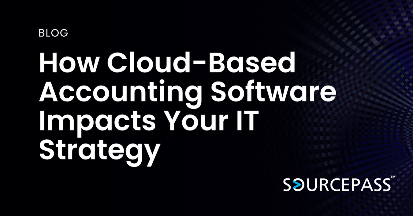 How Cloud-Based Accounting Software Impacts IT Strategy | Sourcepass